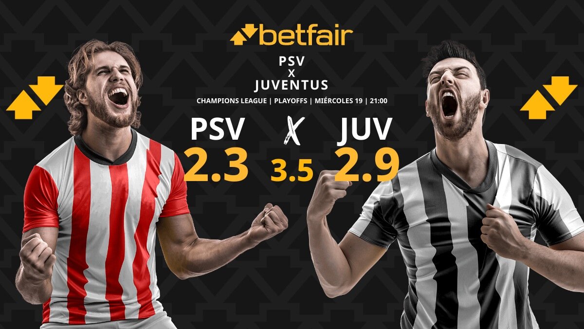 PSV vs. Juventus: horario, dónde ver, pronósticos y cuadro